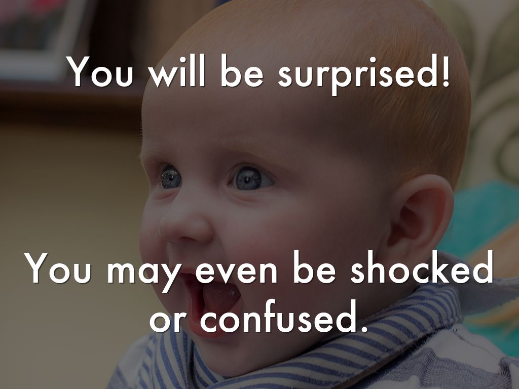 You will be surprised! You may even be shocked or