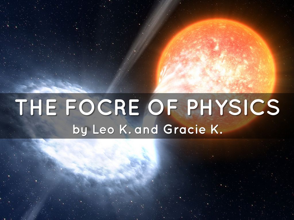 THE FOCRE OF PHYSICS by Mrs. Fawaz' Student