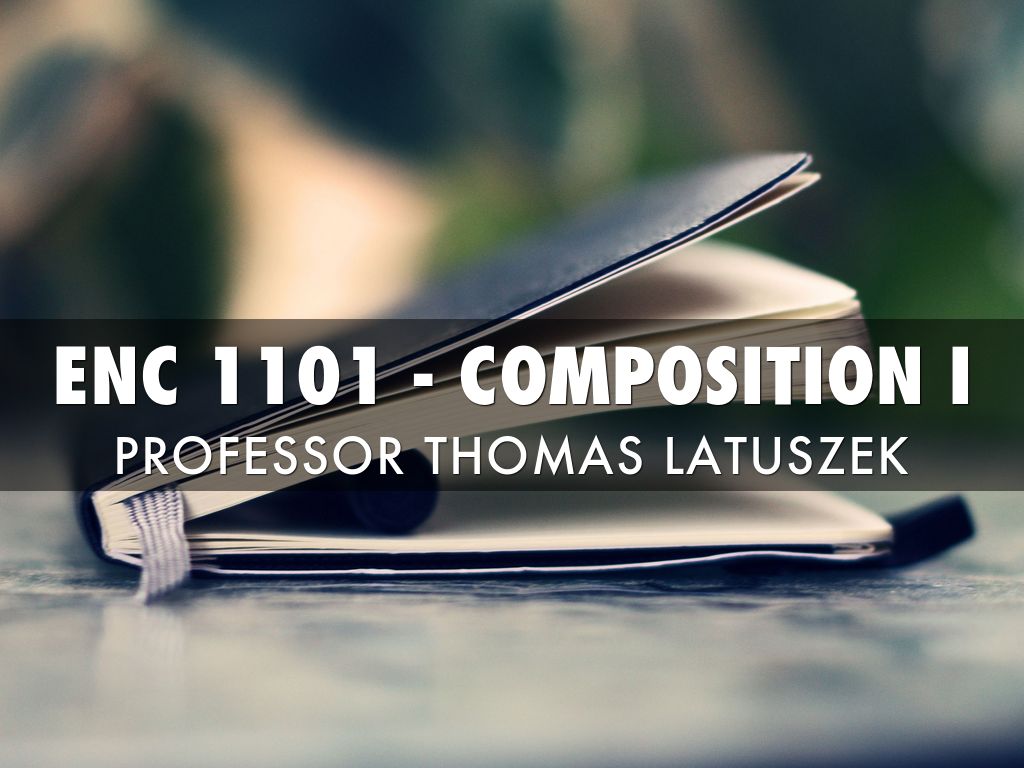 ENC 1101 - Composition I by Tom Latuszek