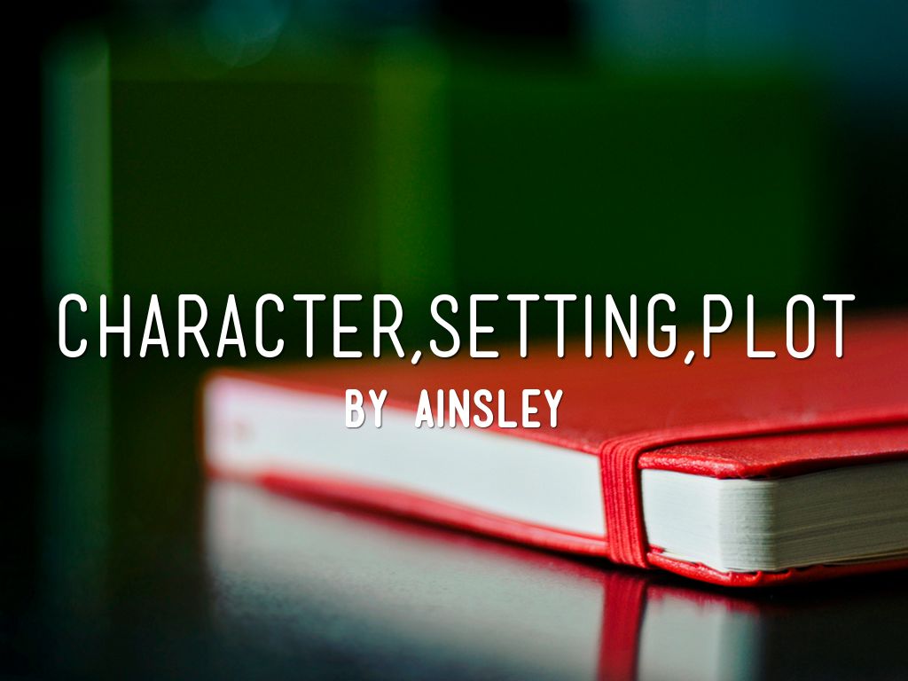 Character,Setting,Plot by Ann Anomous