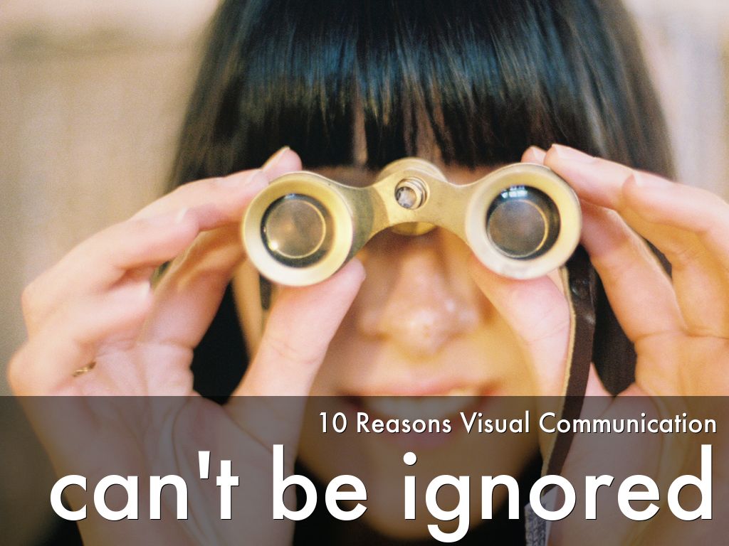Ten Reasons Visual Communication Can't Be Ignored by