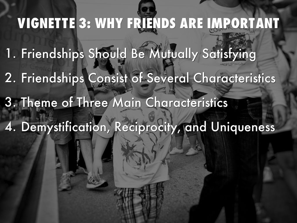 Vignette 3: Why Friends are important by Misty Estes