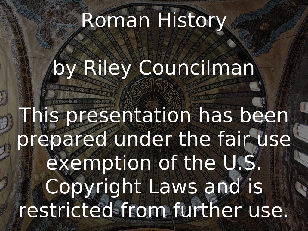 Roman History by Riley Councilman This presentation