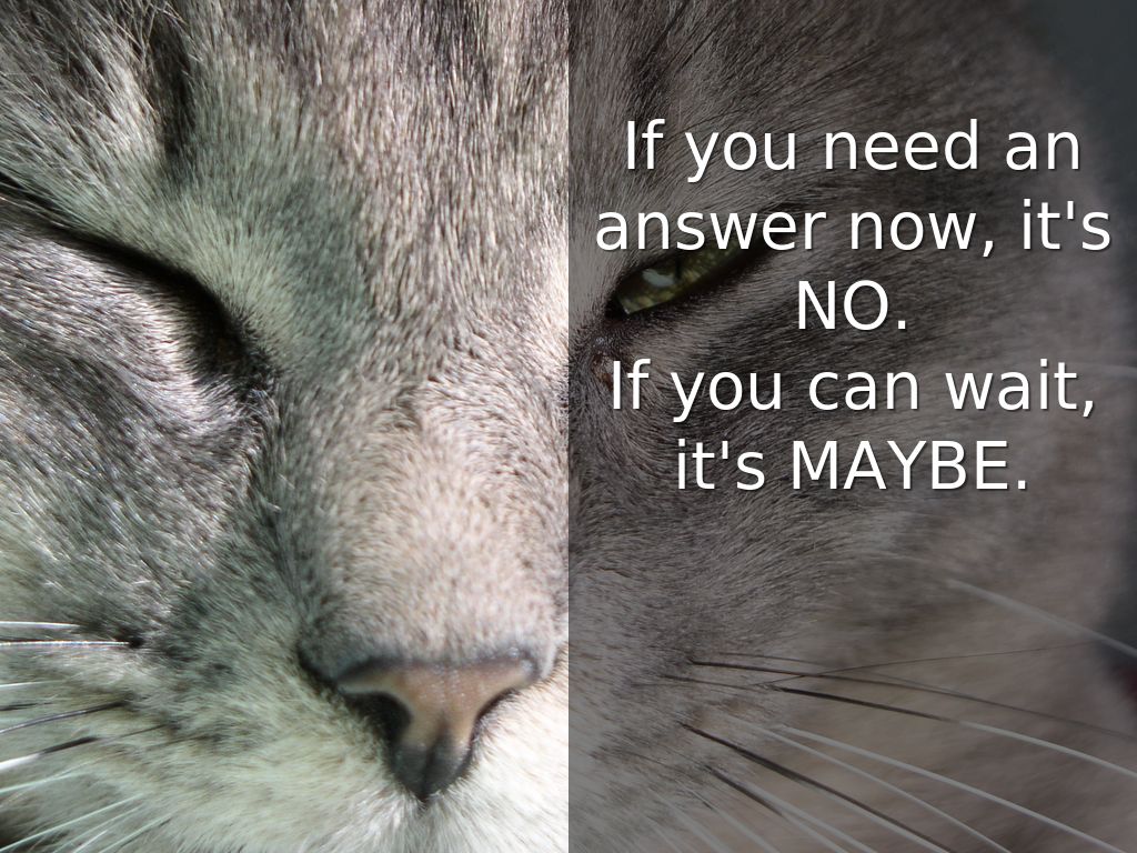 If you need an answer now, it's NO. If you can wait,