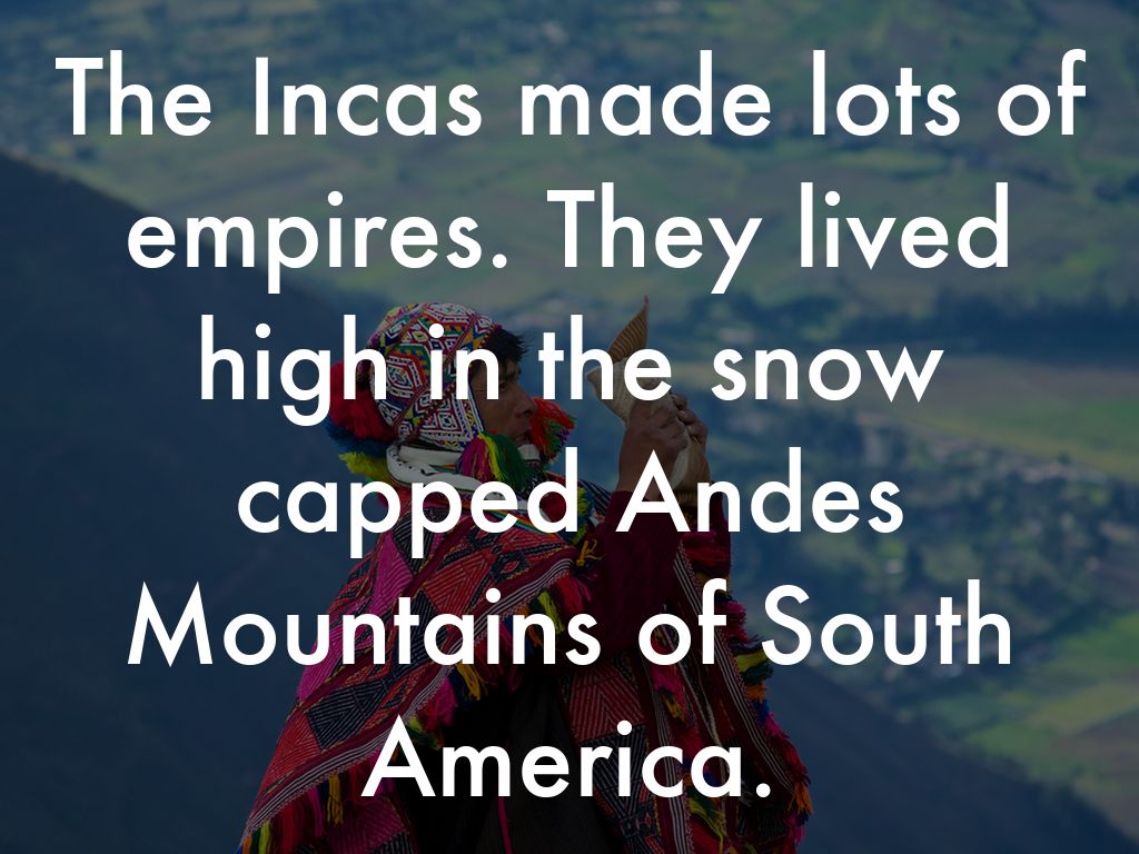 The Incas Lifestyle by kennedi brown