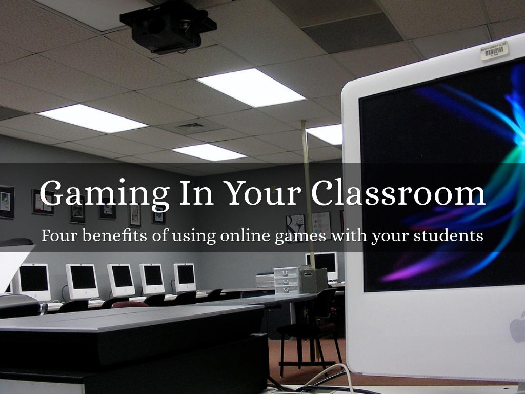 Gaming In Your Classroom by Danielle Stephens