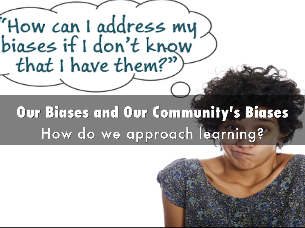 Our Biases and Our Community's Biases by Kaitlyn