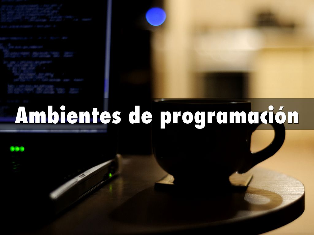 Ambientes de programación by Antonio Chavez
