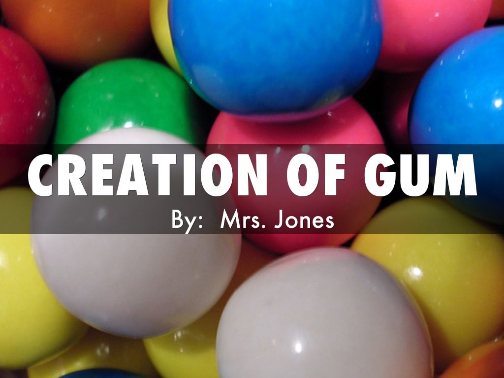 Creation of Gum by jonesr