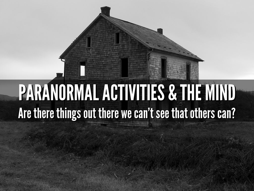 Paranormal Activities & the Mind by colm5504