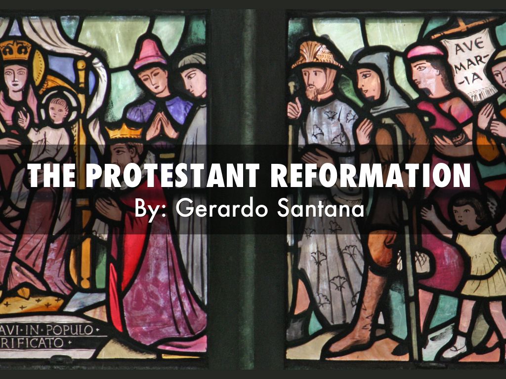 THe Protestant Reformation by Gerardo Santana