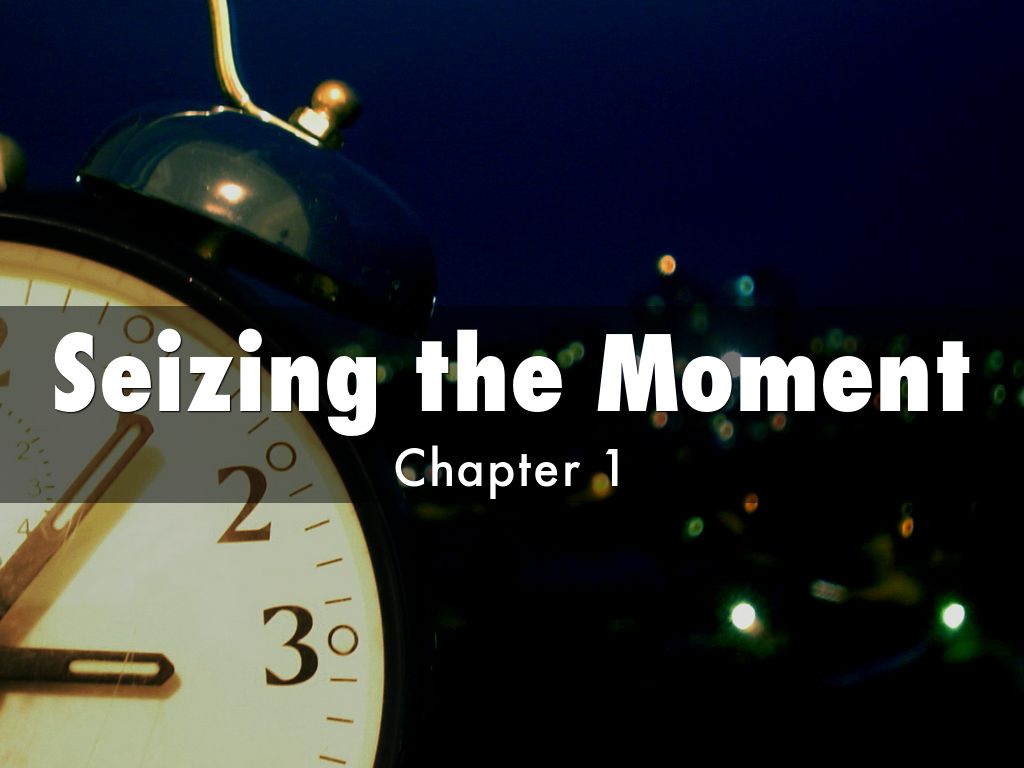 Seizing the Moment by Kelly Neylon