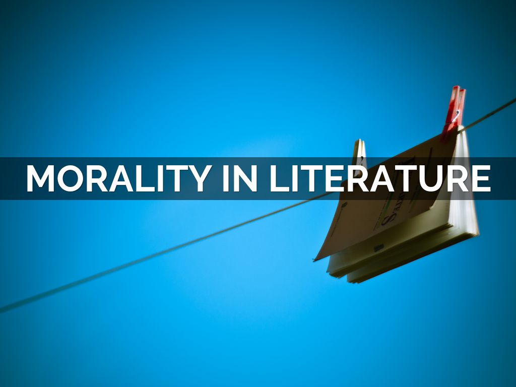 MORALITY IN LITERATURE