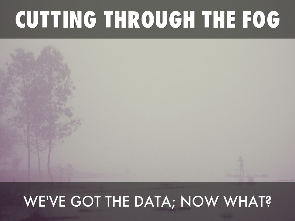 Cutting through the fog by Steve Holland