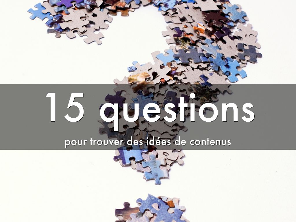 15 questions pour trouver des idées de contenus by