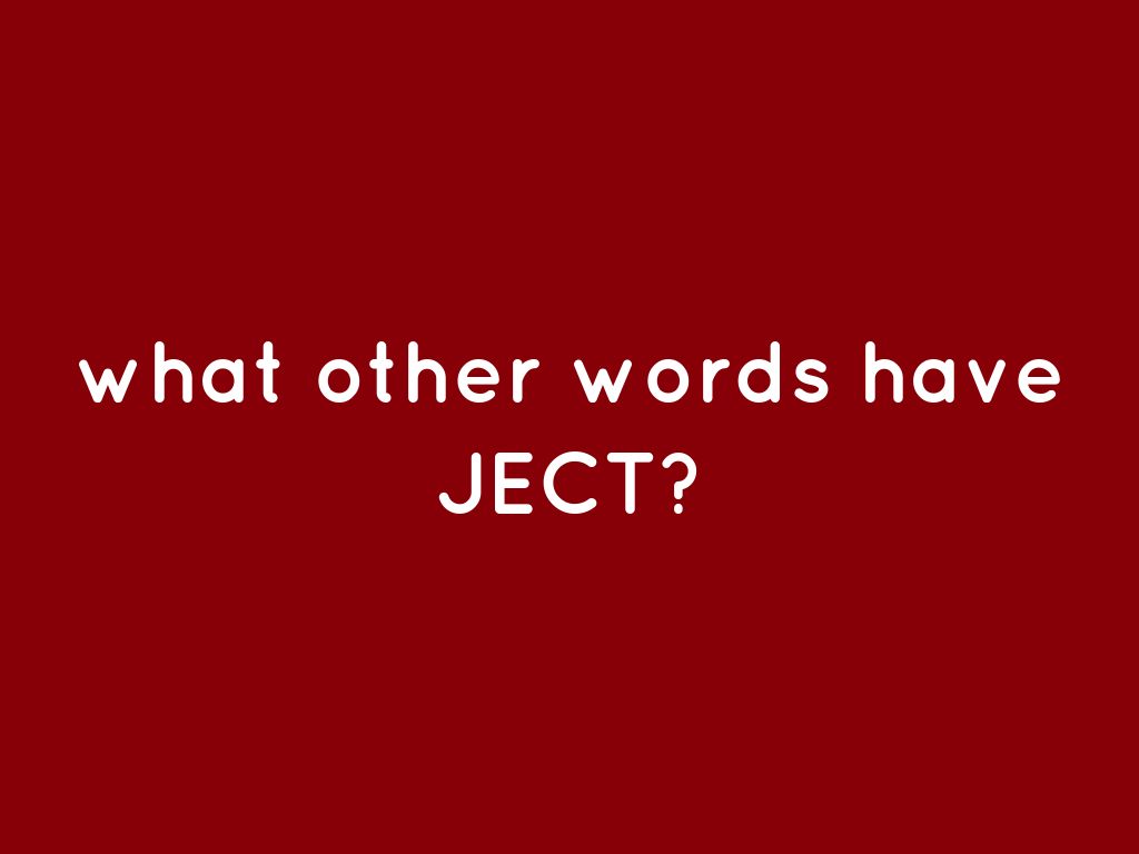 Ject Latin Root By Jsevasta