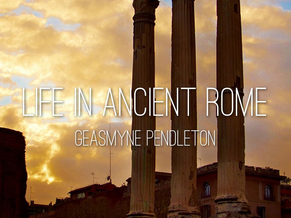 Life in Ancient Rome by Geasmyne1012