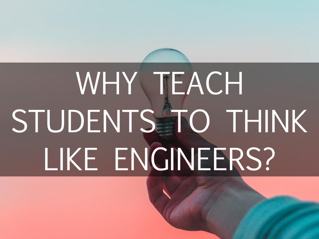 Teaching Students to Think Like Engineers by Demetrius
