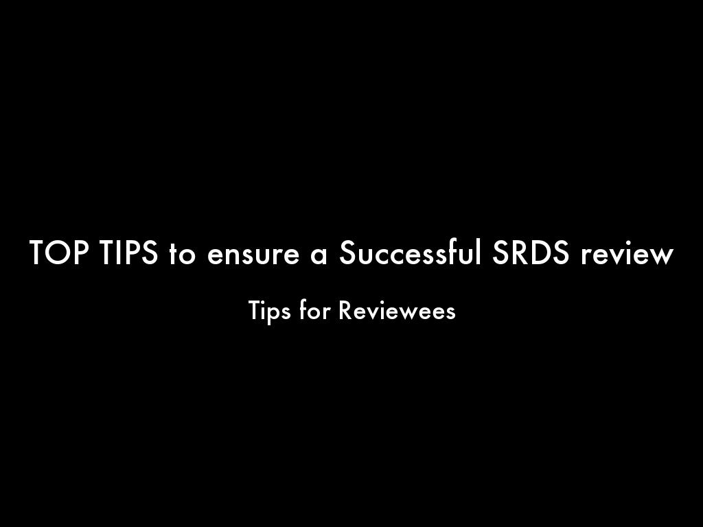 SRDS top tips - Reviewee by Dan Newberry