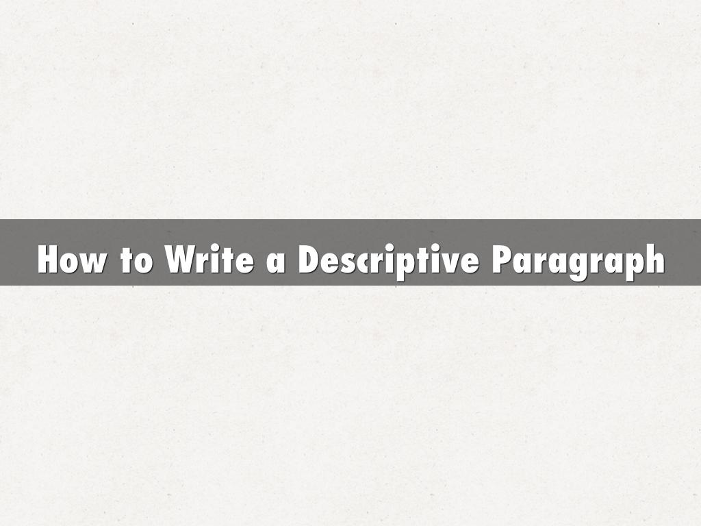 How to Write a Descriptive Paragraph by henrysmith