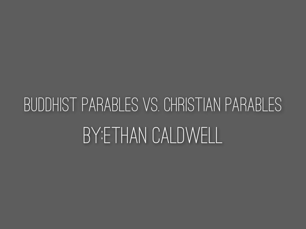 Buddhist Parables vs. Christian Parables by Ethan