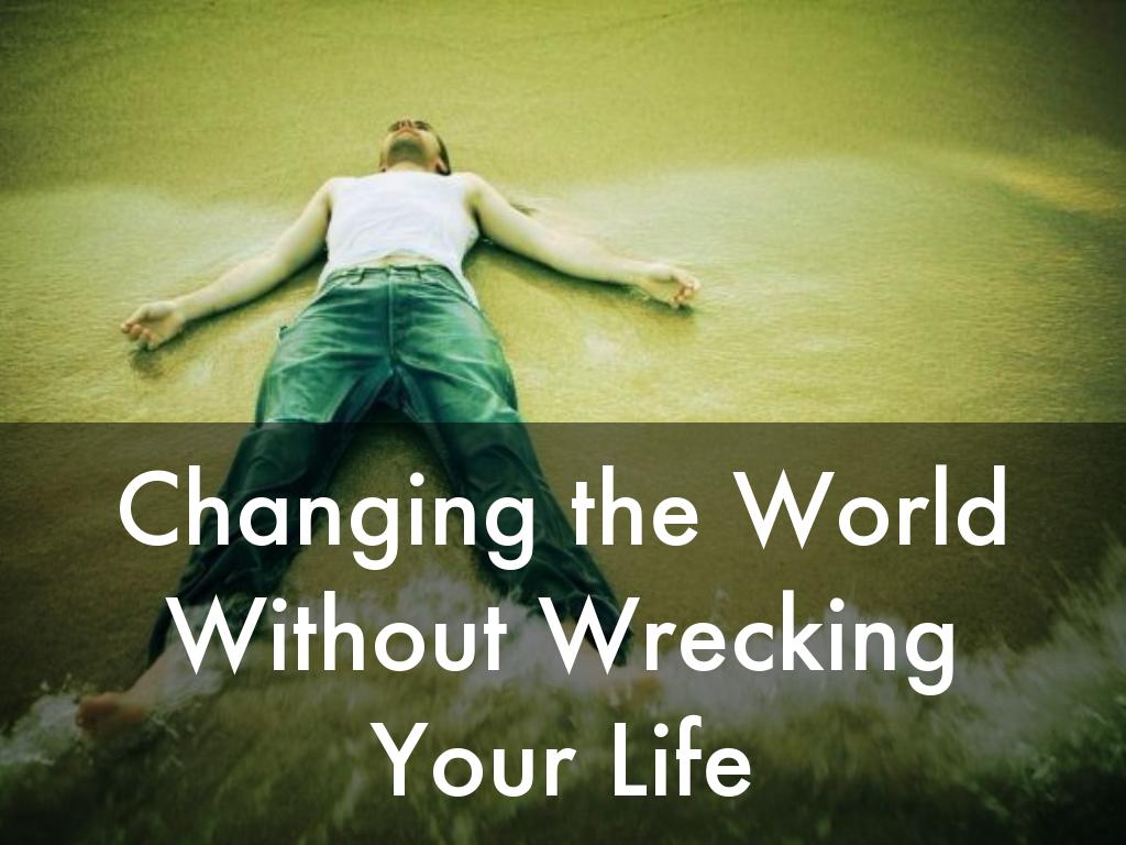 Changing the World Without Wrecking Your Life by Mark