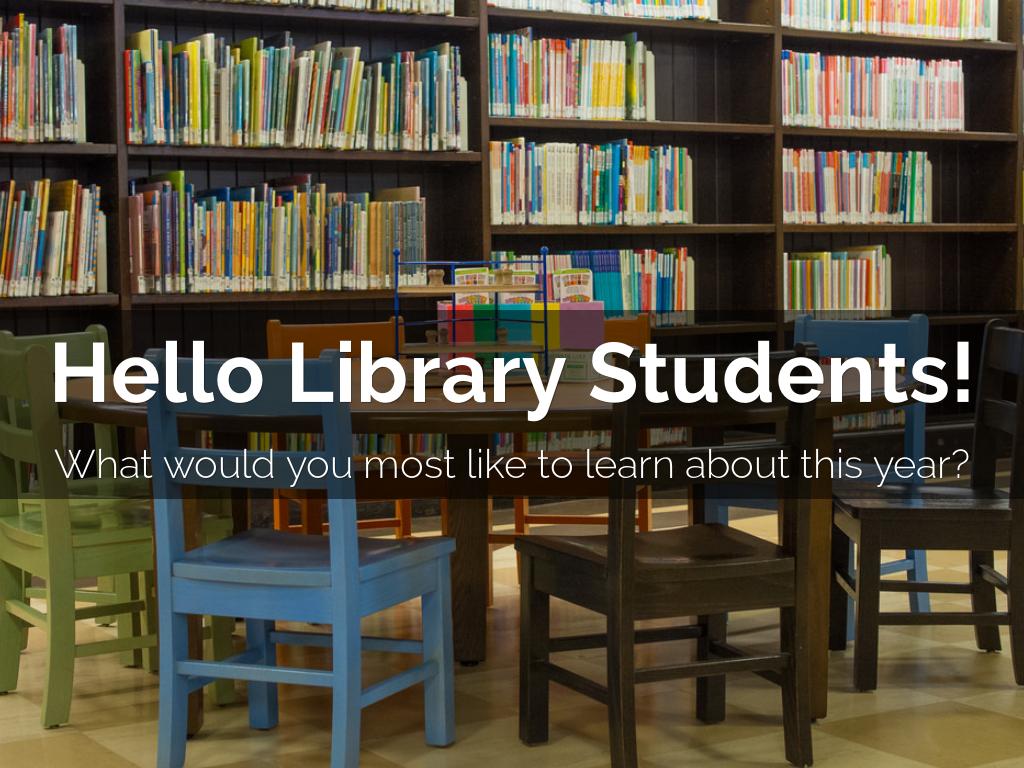 Hello Library Students! by jhoffman