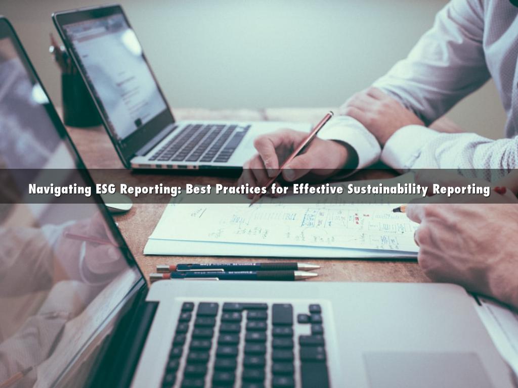 Navigating ESG Reporting: Best Practices for Effective