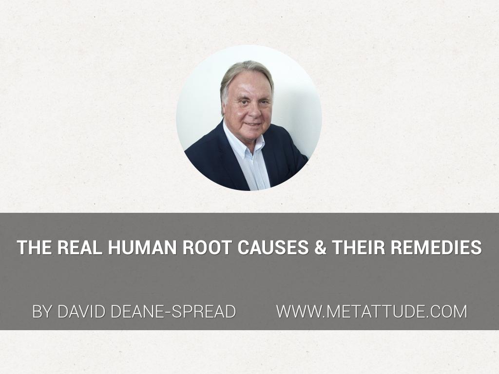 The Real Human Root Causes by David Deane-Spread