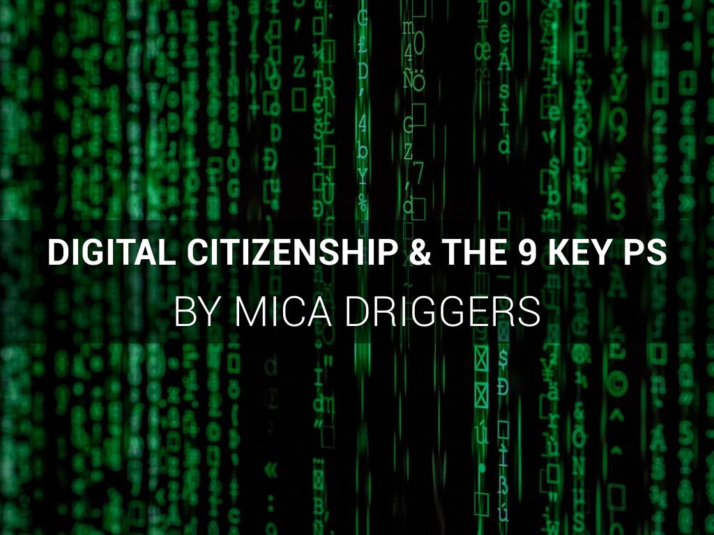 Digital Citizenship & The 9 key Ps by mica driggers
