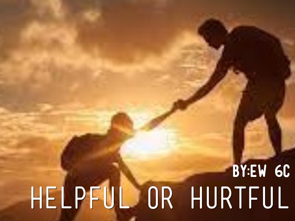 Helpful or Hurtful by ethanwwong