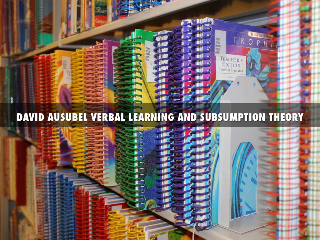 David Ausubel's Verbal Learning And Subsumption Theory
