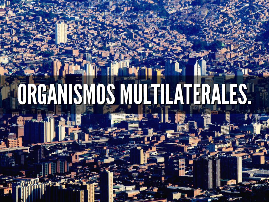 Organismos Multilaterales by fertorrespa