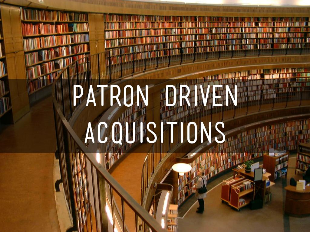 Patron Driven Acquisitions by Kristin Robertson