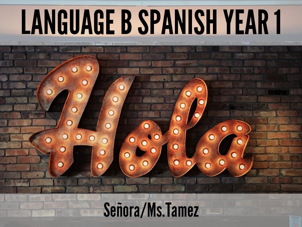 Language B Spanish Year #1 by Tamara Tamez