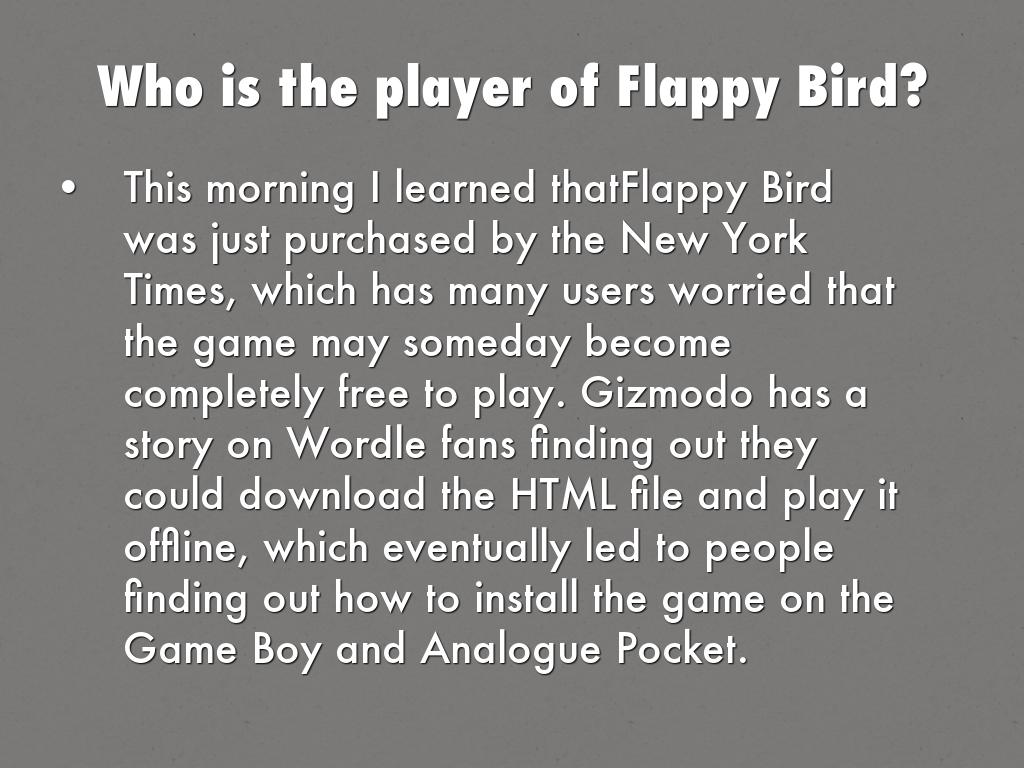 Who is the player of Flappy Bird? by Aaliyah Macdonald
