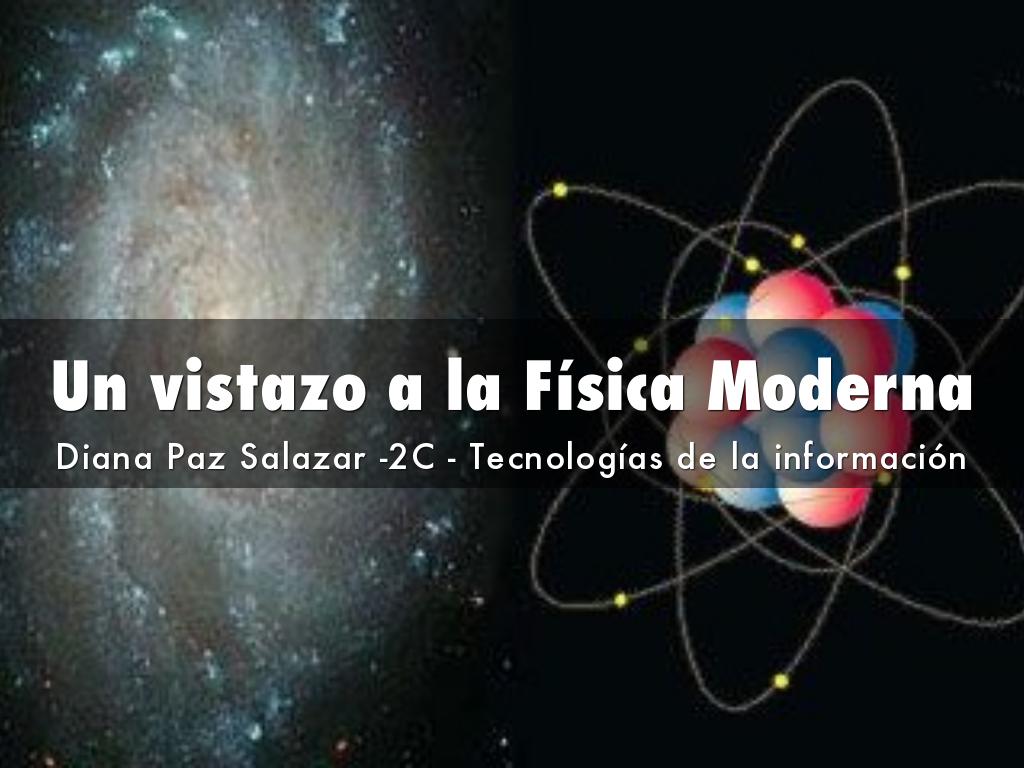 Un vistazo a la Física Moderna by Dianita Salazar