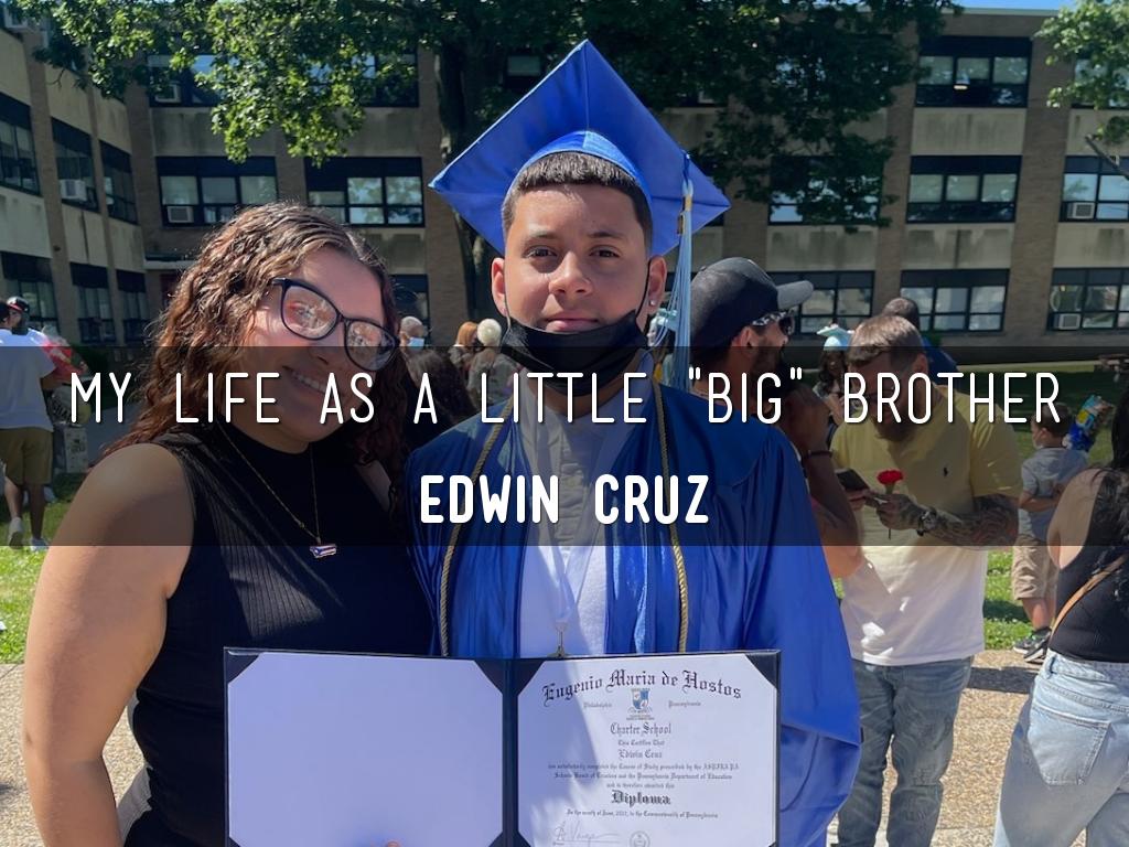 My life as a little "big" brother by Edwin Cruz