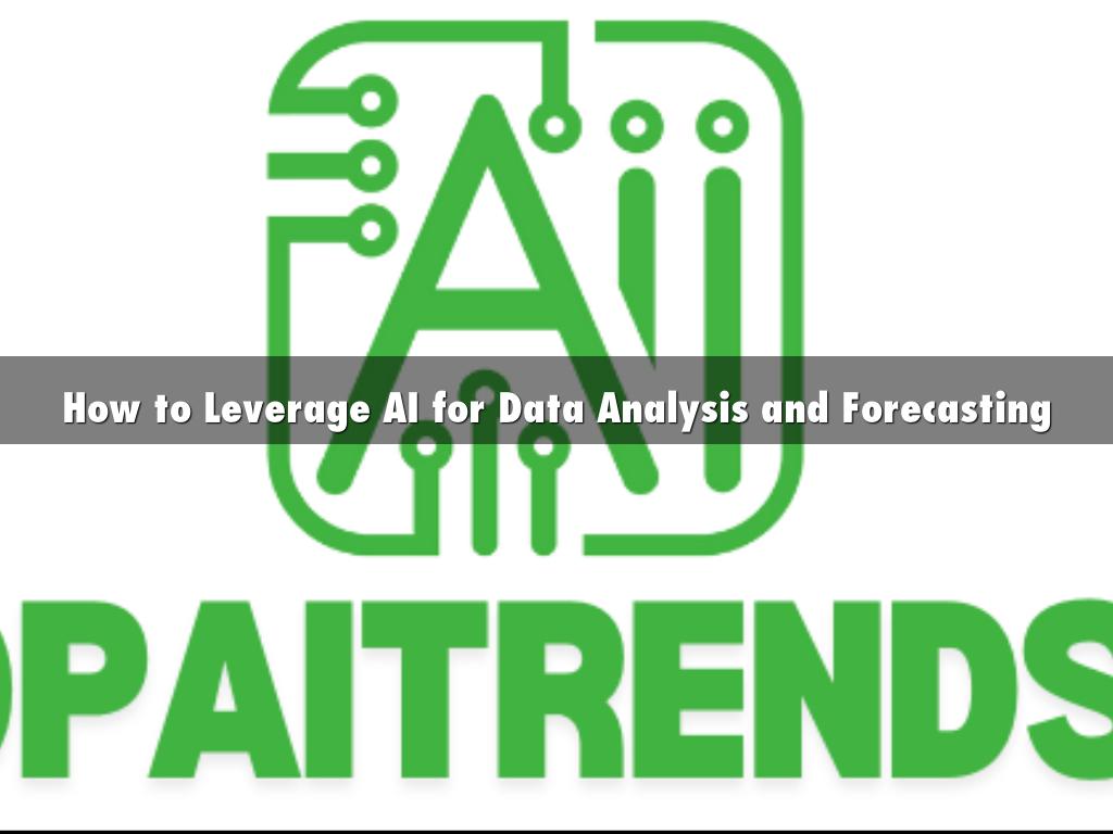 How to Leverage AI for Data Analysis and Forecasting