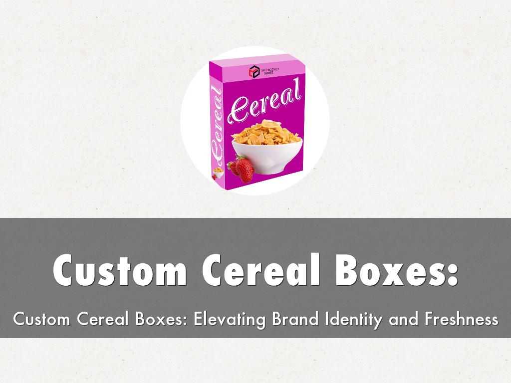 Custom Cereal Boxes: Elevating Brand Identity and