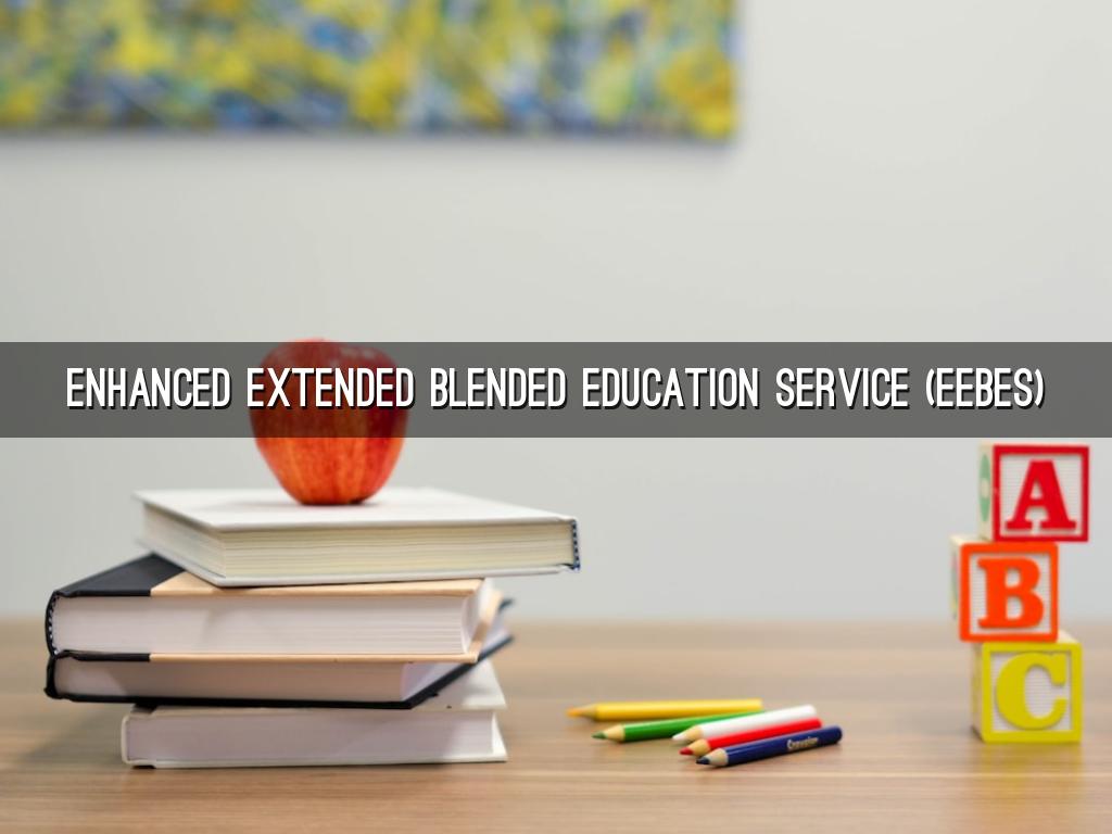 Enhanced extended blended education service (EEBES) by