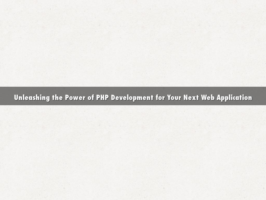 Unleashing the Power of PHP Development for Your Next